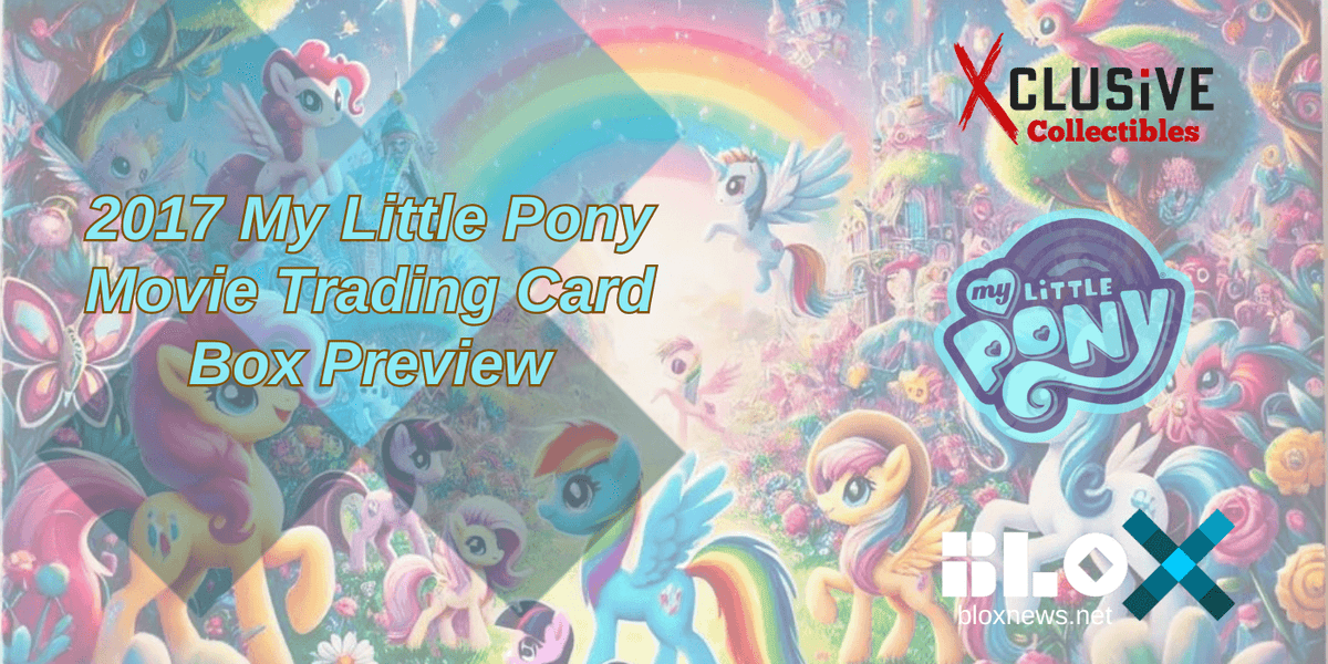 Discover the 2017 My Little Pony Movie Trading Card Set – Xclusive ...